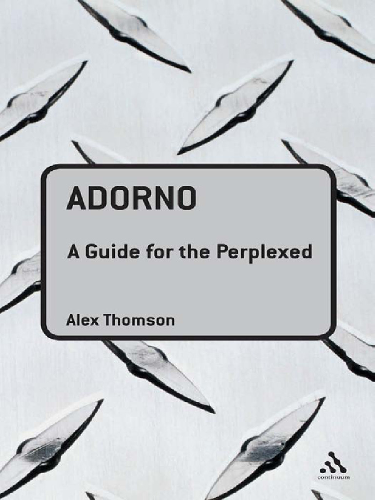 Adorno A Guide For The Perplexed | PDF | Theodor W. Adorno | Immanuel Kant
