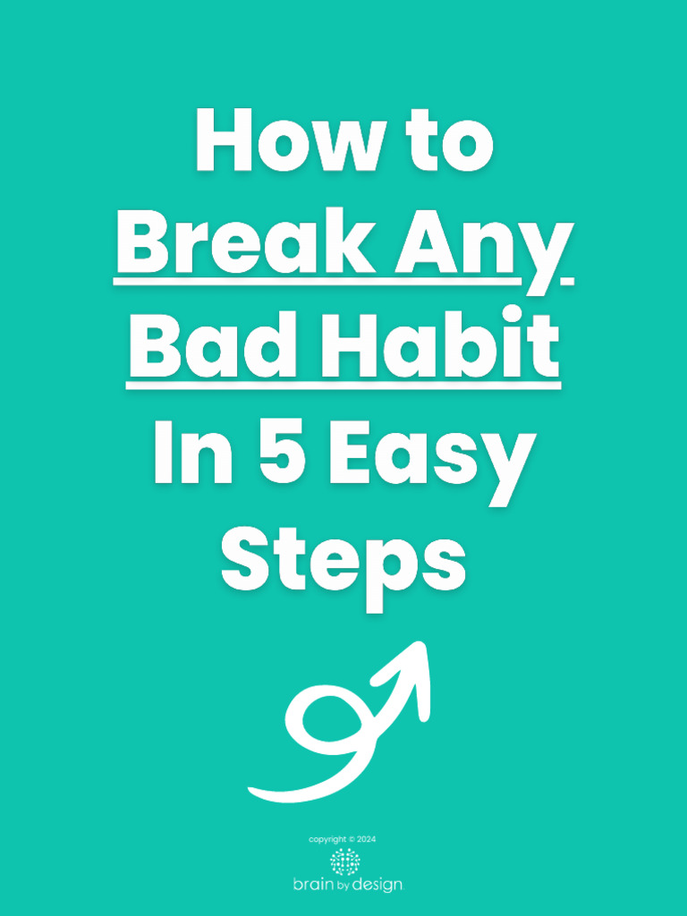 How To Break Any Bad Habit in 5 Easy Steps | PDF | Thought | Habits