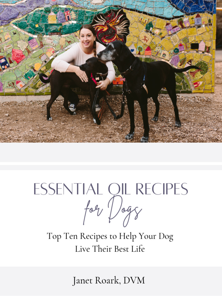 For Dogs Essential Oil Recipes: Janet Roark, DVM | PDF | Essential Oil ...