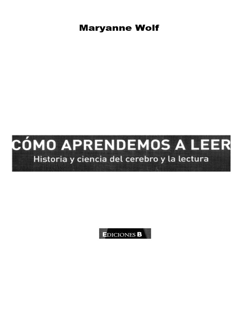 Marianne Wolf - Como Aprendemos A Leer | PDF | Aprendizaje | Cerebro