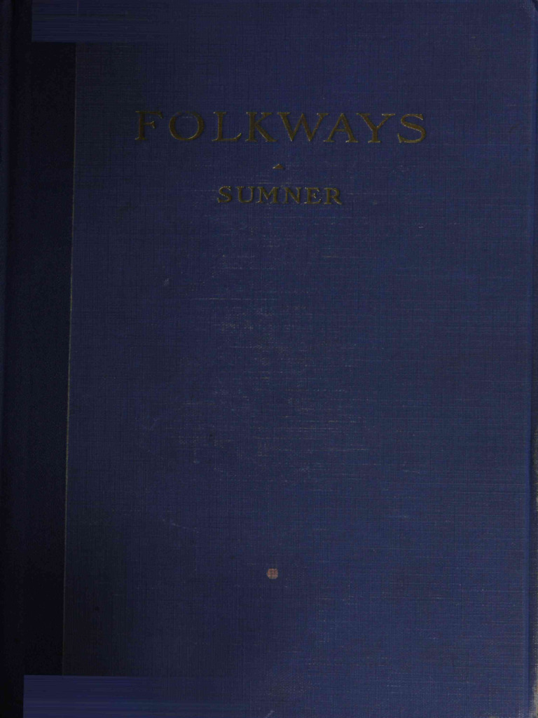 William Graham Sumner - FOLKWAYS - A Study of The Sociological ...