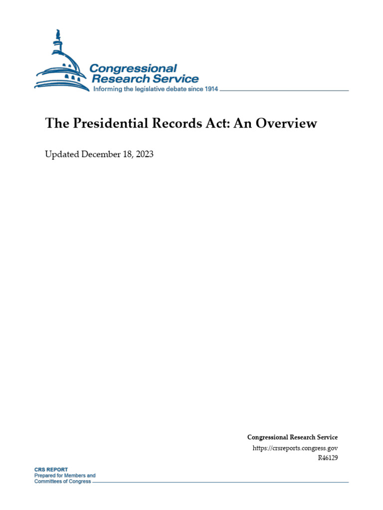 The Presidential Records Act: An Overview: Updated December 18, 2023 ...