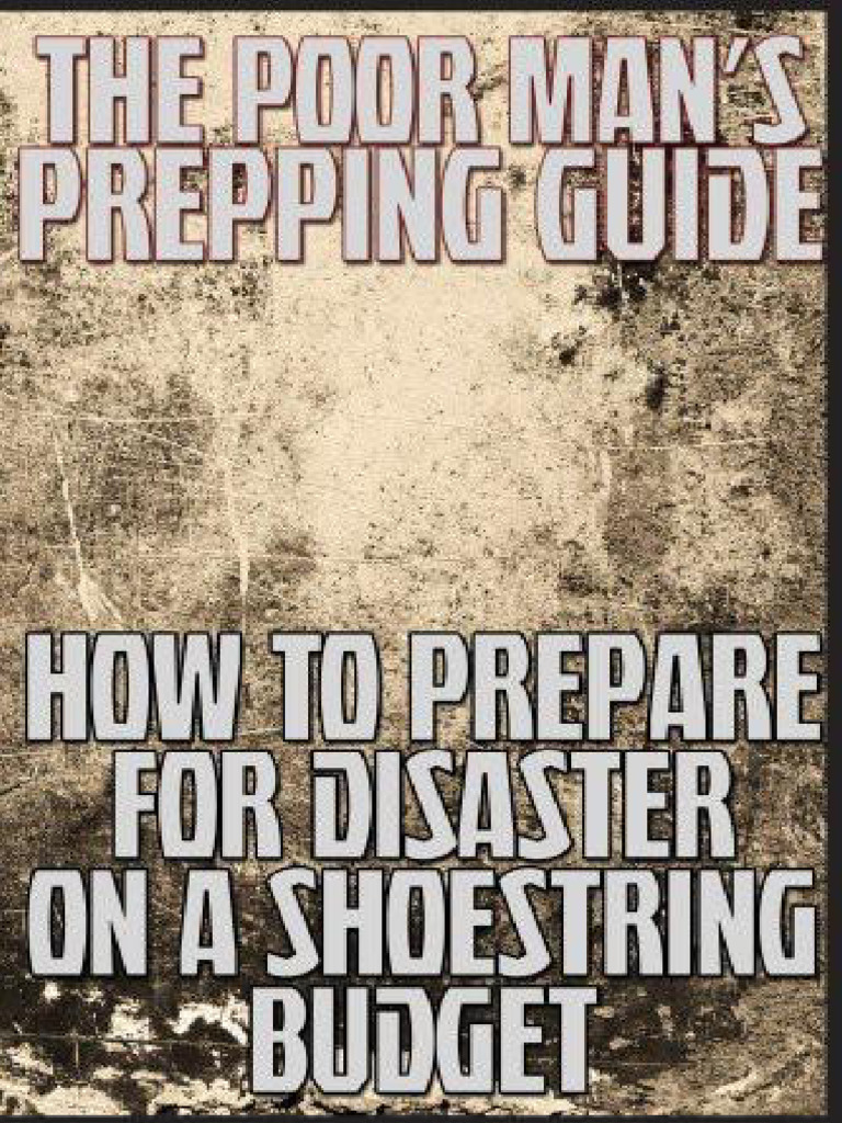 Poor Man S Prepping Guide - How To Prepare For Disaster On A | PDF ...
