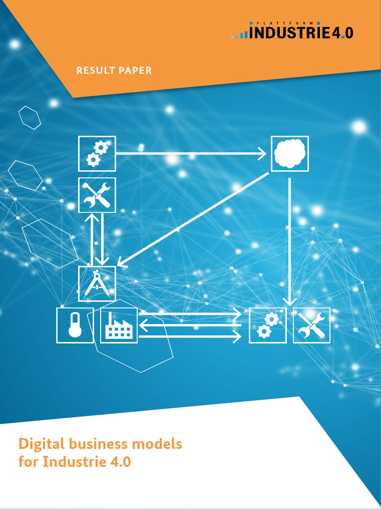 Digital-business-models for Industrie 4.0 (Industrie 4.0 Platform ...