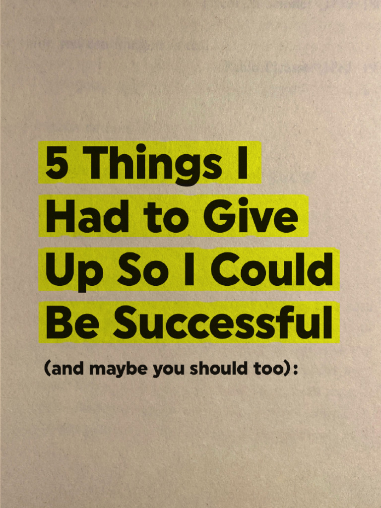 5 Things I Had To Give Up To Be Successful 1691656418 | PDF