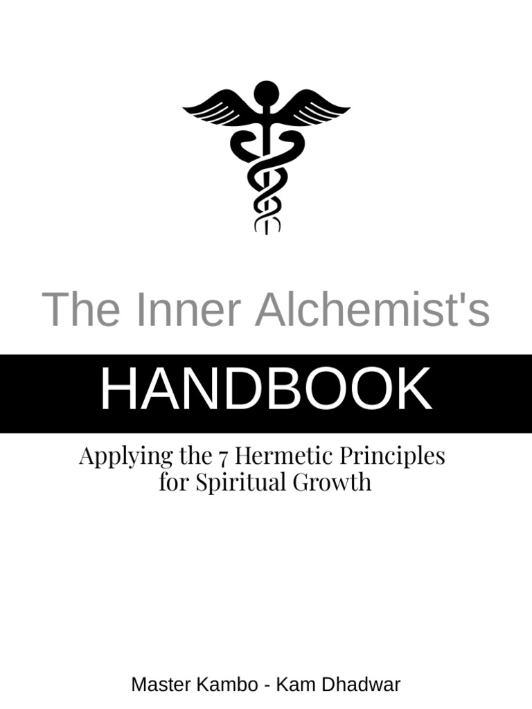 The Inner Alchemist S Handbook Applying The 7 Hermetic Principles For ...