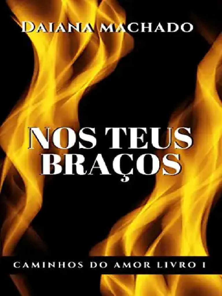Nos Teus Bracos Caminhos Do Amor Livro 1 | PDF