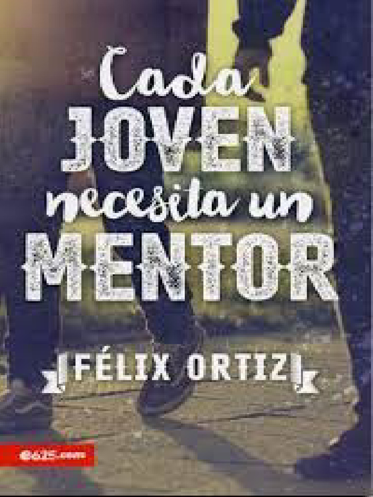 Cada Joven Necesita Un Mentor - Félix Ortiz | PDF | Teología | Creencia ...