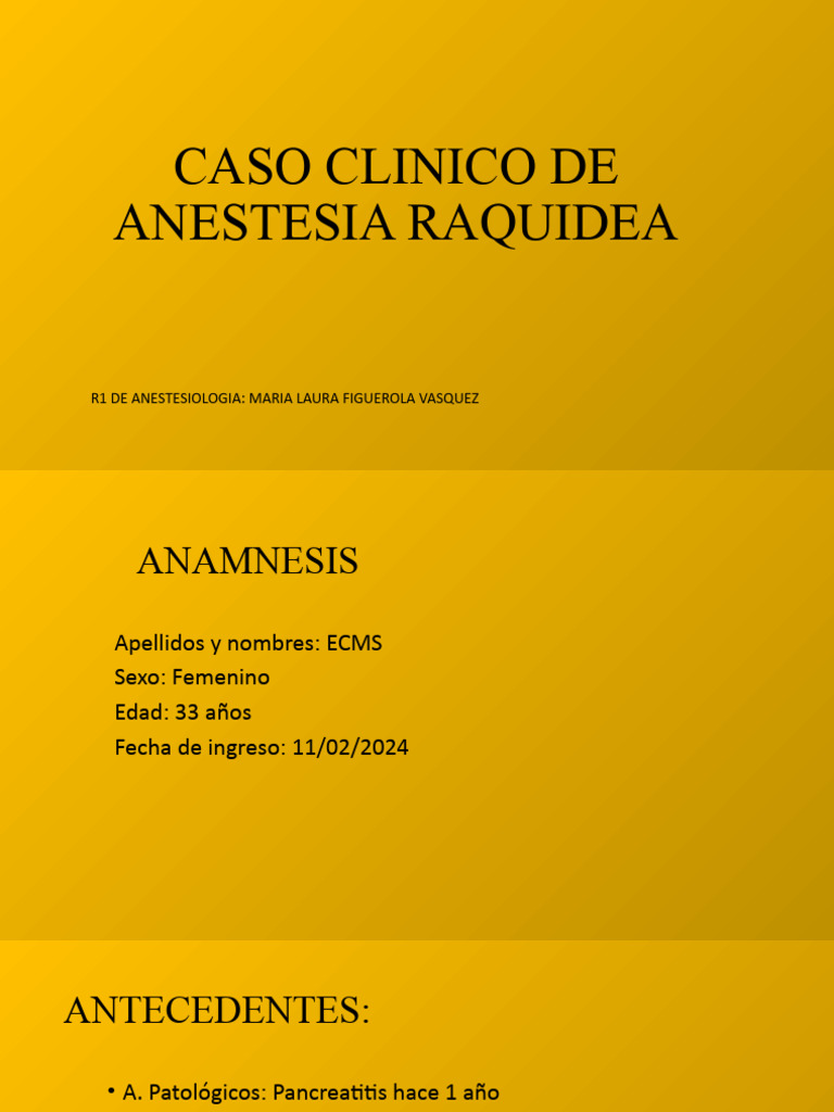 CASO CLINICO A. RAQUIDEA Febrero | PDF | Anestesia | Síntomas y signos