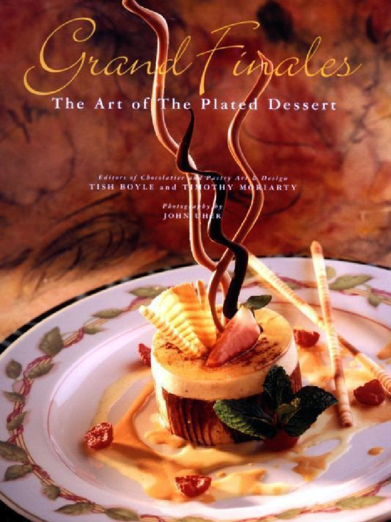 Grand Finales - The Art of The Plated Dessert - A Modernist View of ...