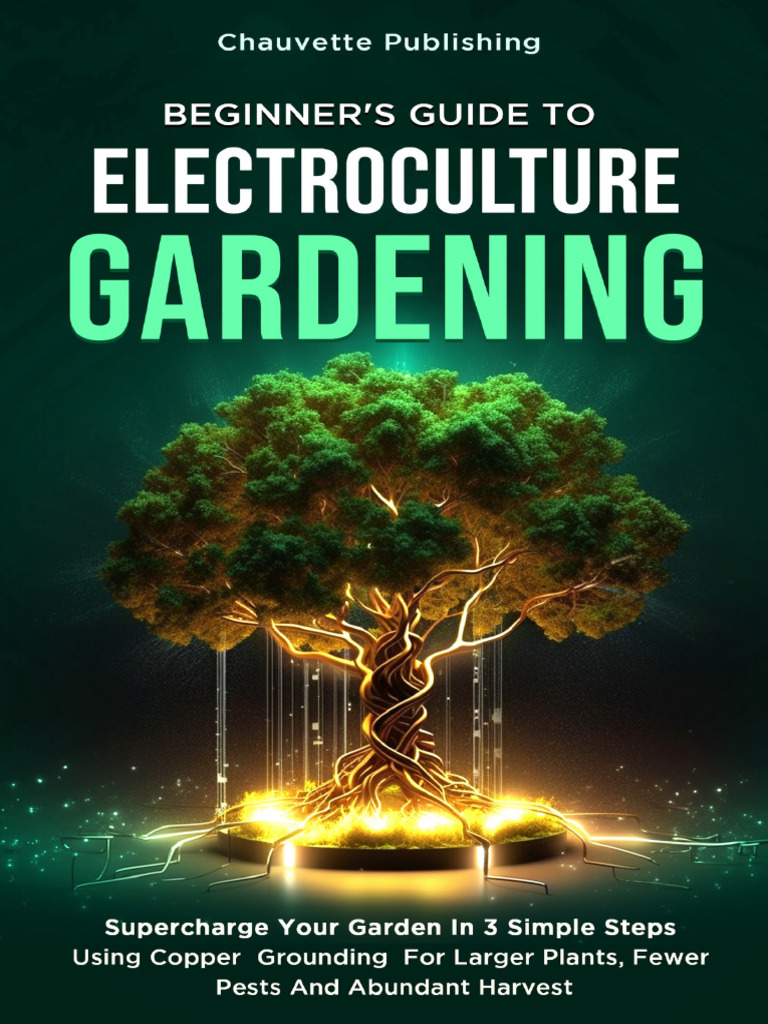 Beginner - S Guide To Electroculture Gardening - Supercharge Your ...