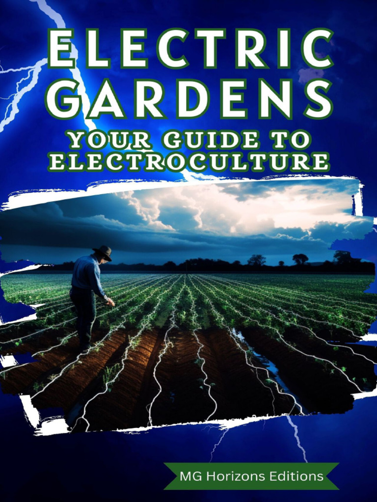 Electroculture Gardening: A Beginner's Guide | PDF | Agriculture | Soil