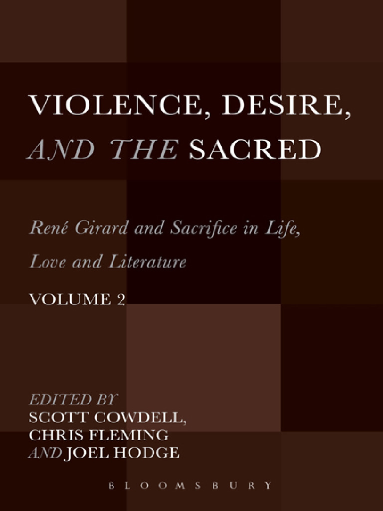 Violence, Desire, and The Sacred, Volume 2 RenÃ© Girard and Sacrifice in Life, Love and ...