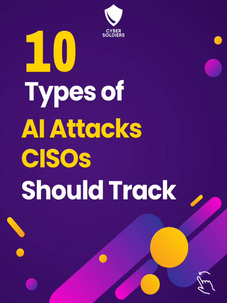 10 Types Of Ai Attacks Cisos Should Track Pdf 