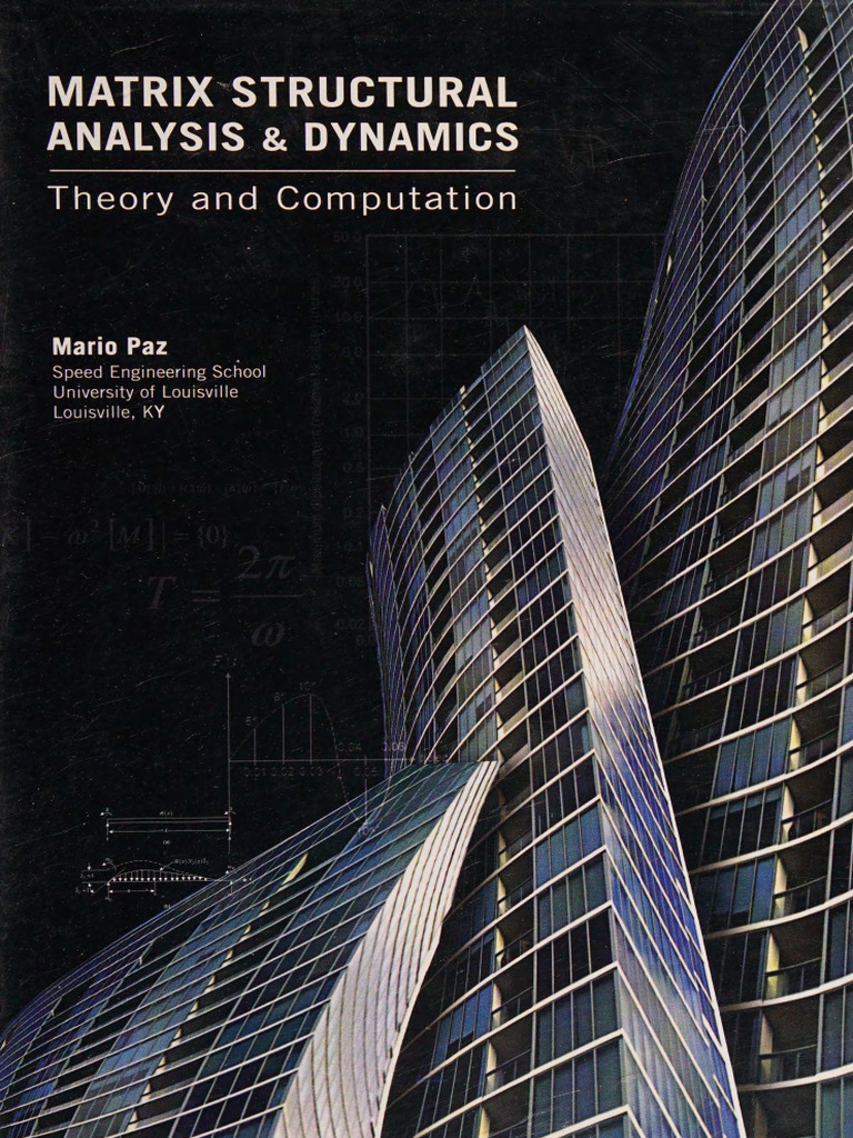 Matrix Structural Analysis and Dynamics Theory and Computation PAZ ... Matrix Structural Analysis and Dynamics Theory and Computation PAZ ...