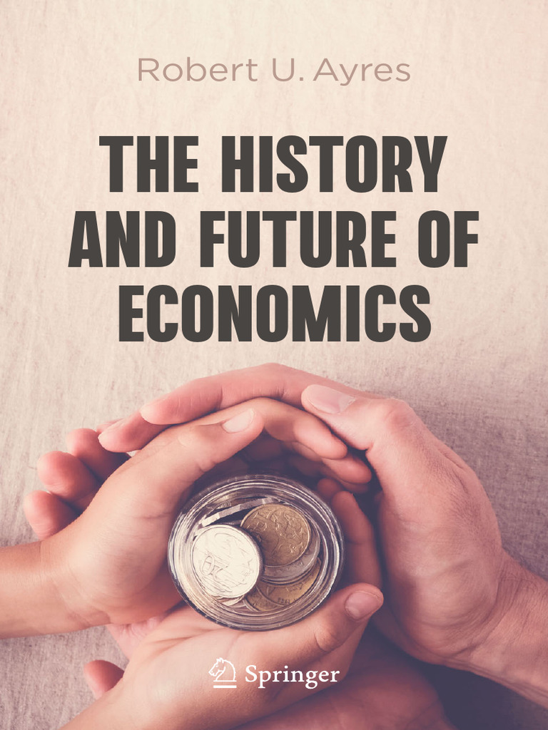 Robert U. Ayres - The History and Future of Economics-Springer ...