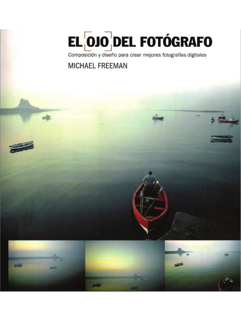 Ojo Del Fotografo - Composicion y Diseno para Crear Mejores Fotografias ...