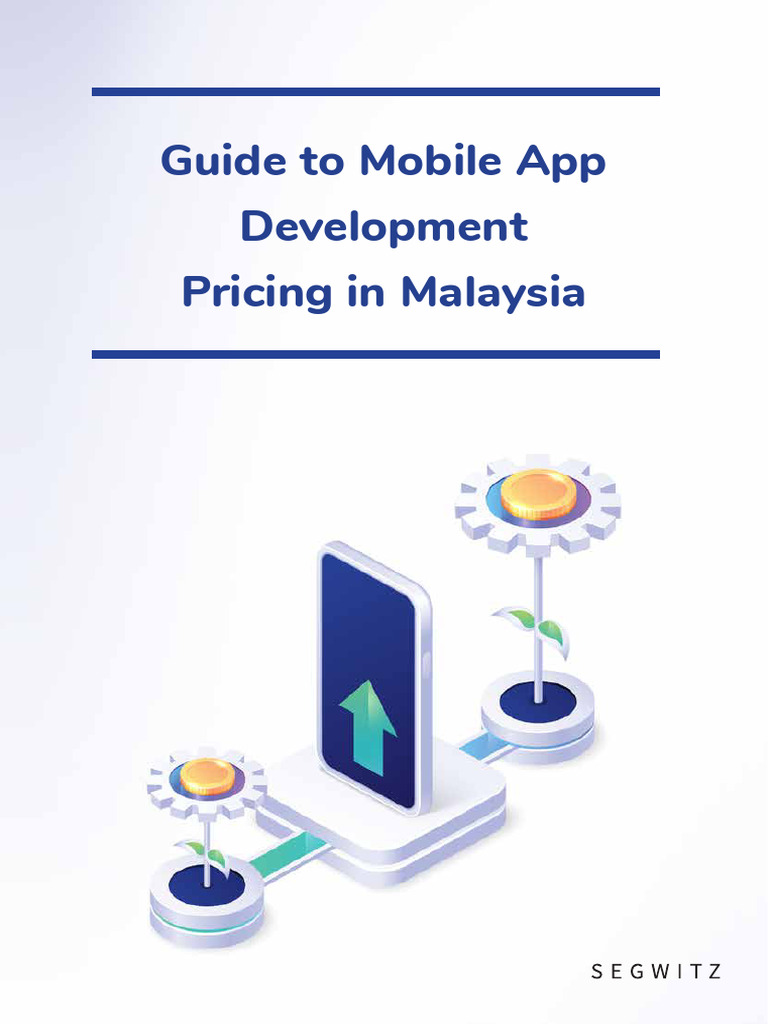 Guide To Mobile App Development Pricing Malaysia SegWitz | PDF