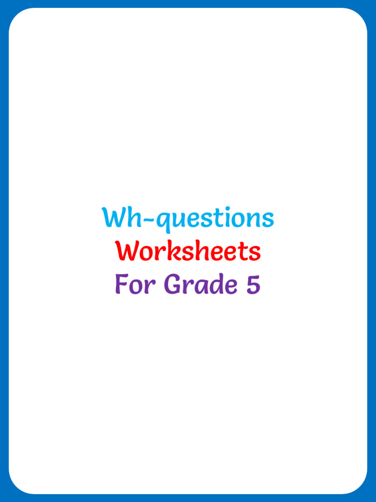 WH Question Worksheets Rel 5 | Download Free PDF | Semantics | Syntax