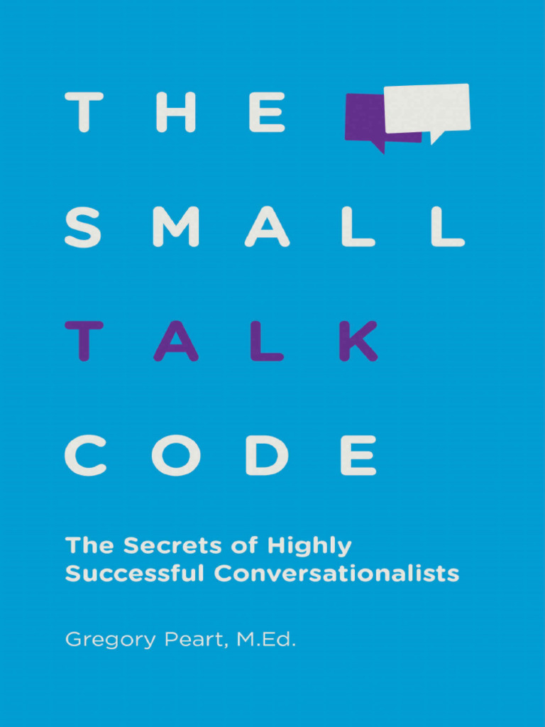 The Small Talk Code The Secrets of Highly Successful Conversationalists ...