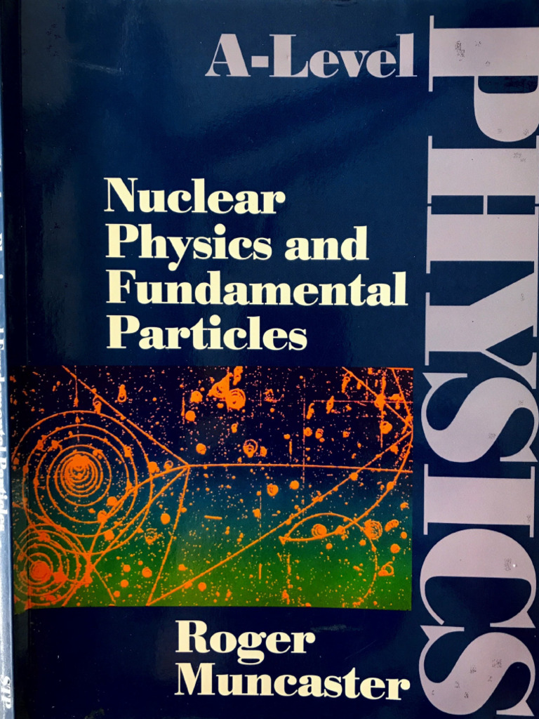 Roger Muncaster - Nuclear Physics and Fundamental Particles-Stanley ...