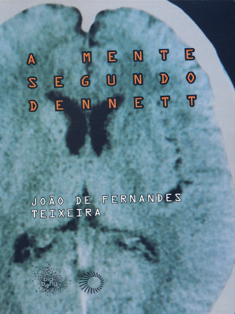 A Mente Segundo Dennett JoÃ o de Fernandes Teixeira | PDF | Mente | Science