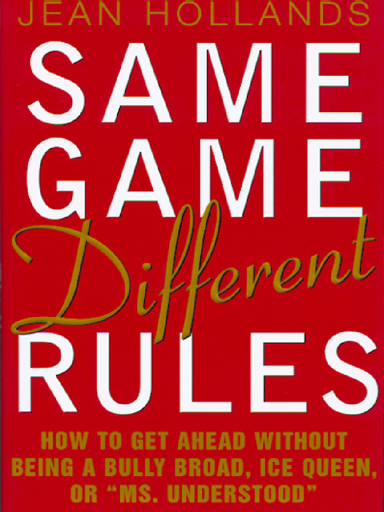 Same Game Different Rules How To Get Ahead Without Being A Bully Broad Ice Queen or (Jean ...