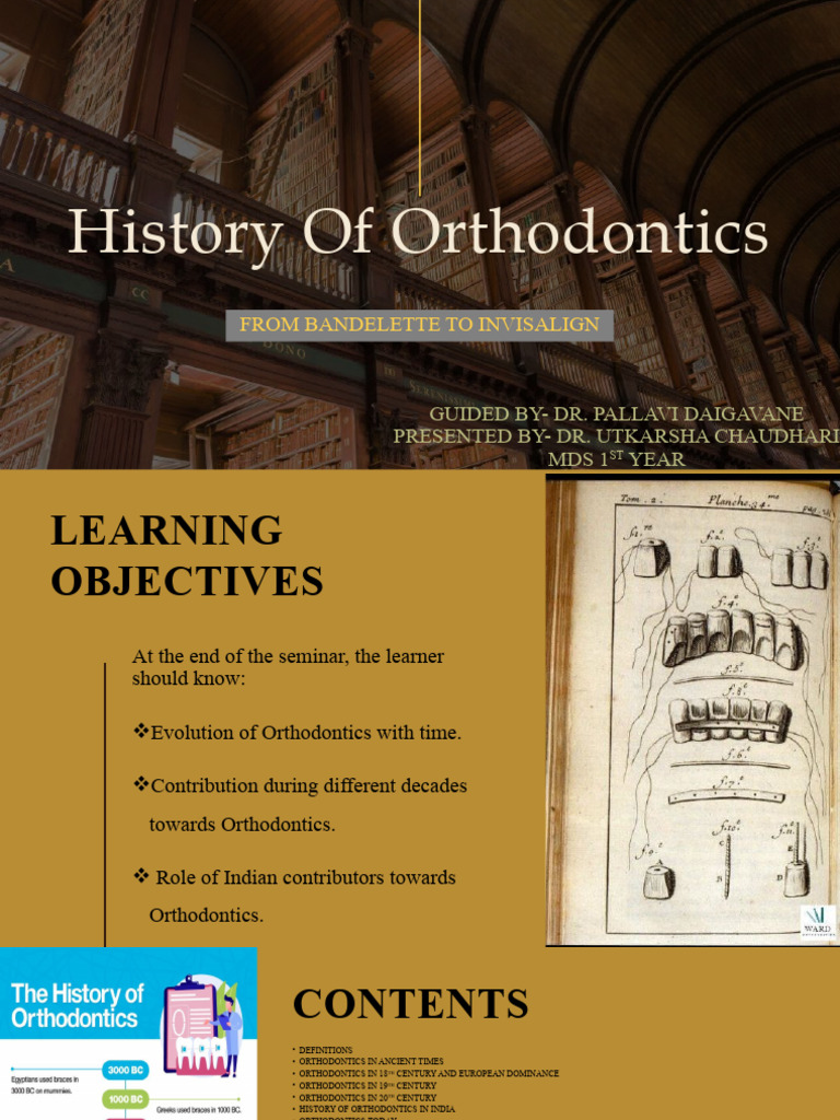 Evolution of Orthodontics History | PDF | Orthodontics | Dentistry Branches
