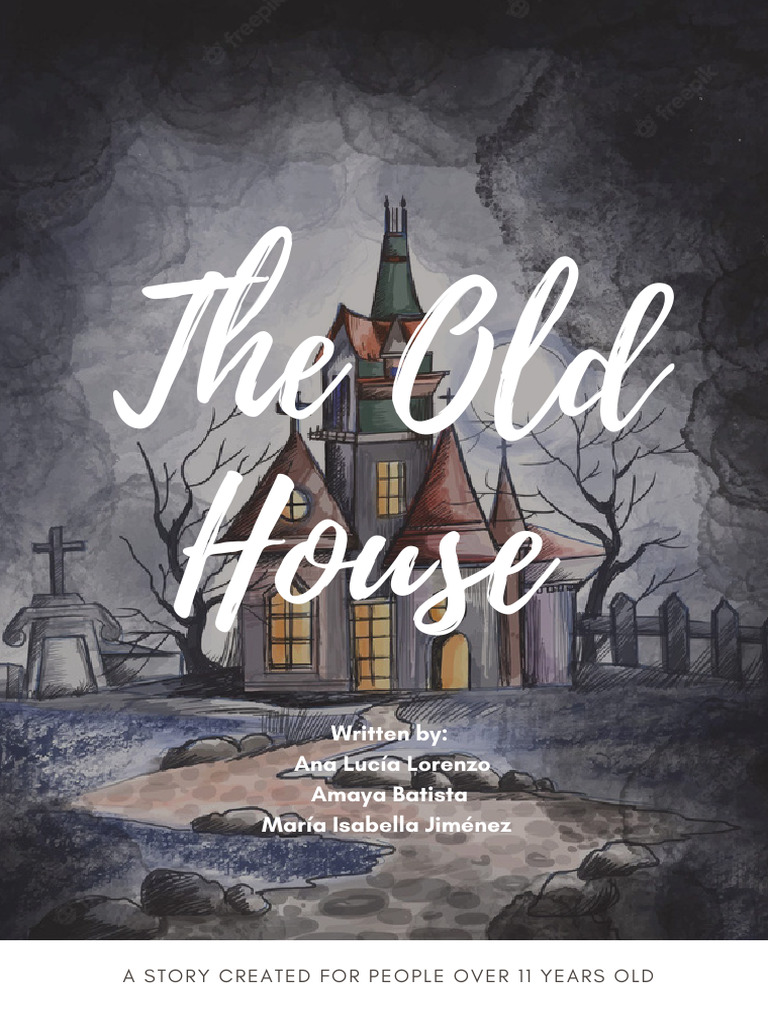 The Old House: Short Story: 1st Grade: María Isabella, Ana Lucía and ...