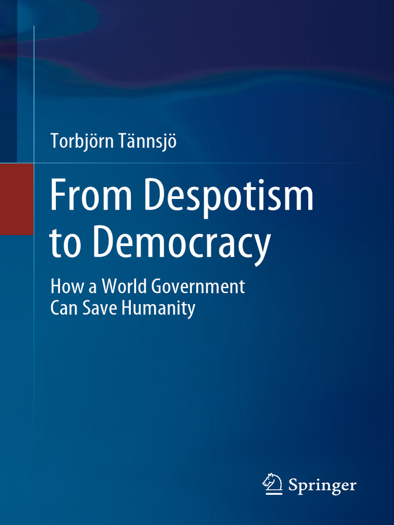 Torbjörn Tännsjö - From Despotism To Democracy - How A World Government Can Save Humanity ...