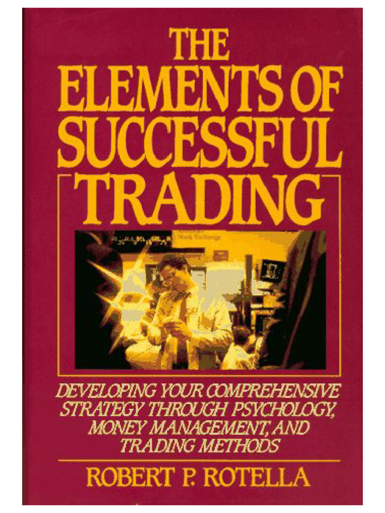 Robert P. Rotella - The Elements of Successful Trading | PDF