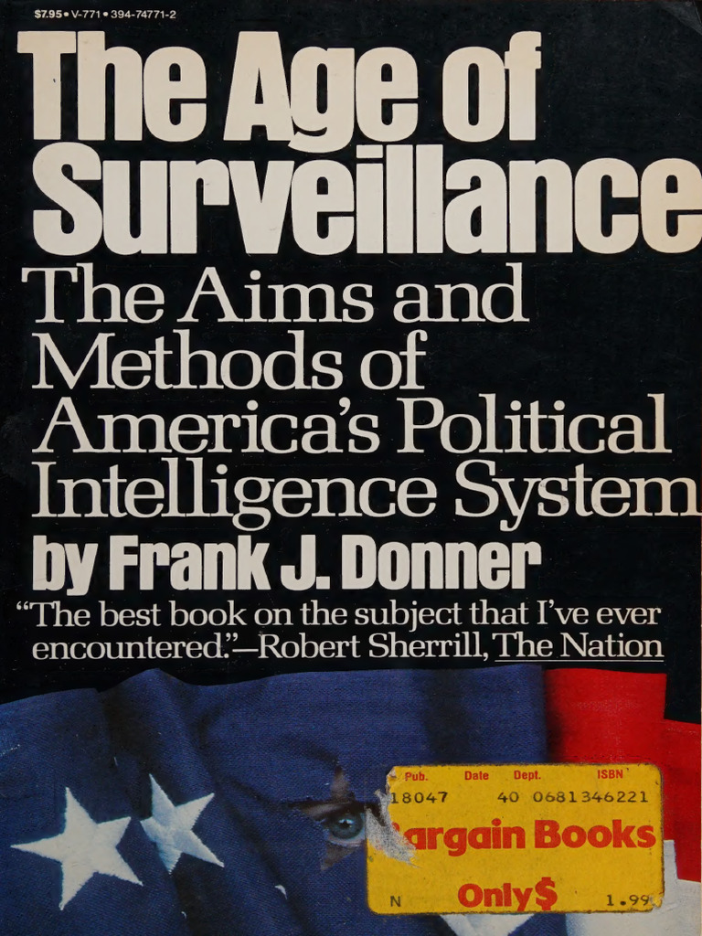 The Age of Surveillance The Aims and Methods of Americas Polical ...