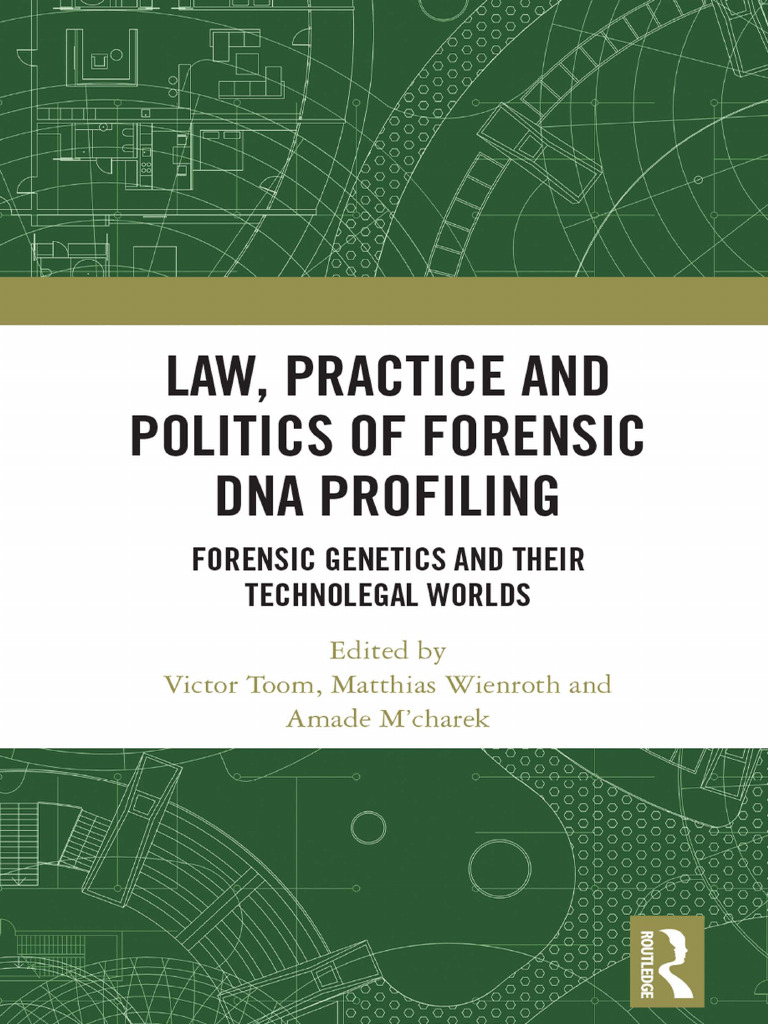 Law, Practice and Politics of Forensic DNA Profiling Forensic Genetics ...