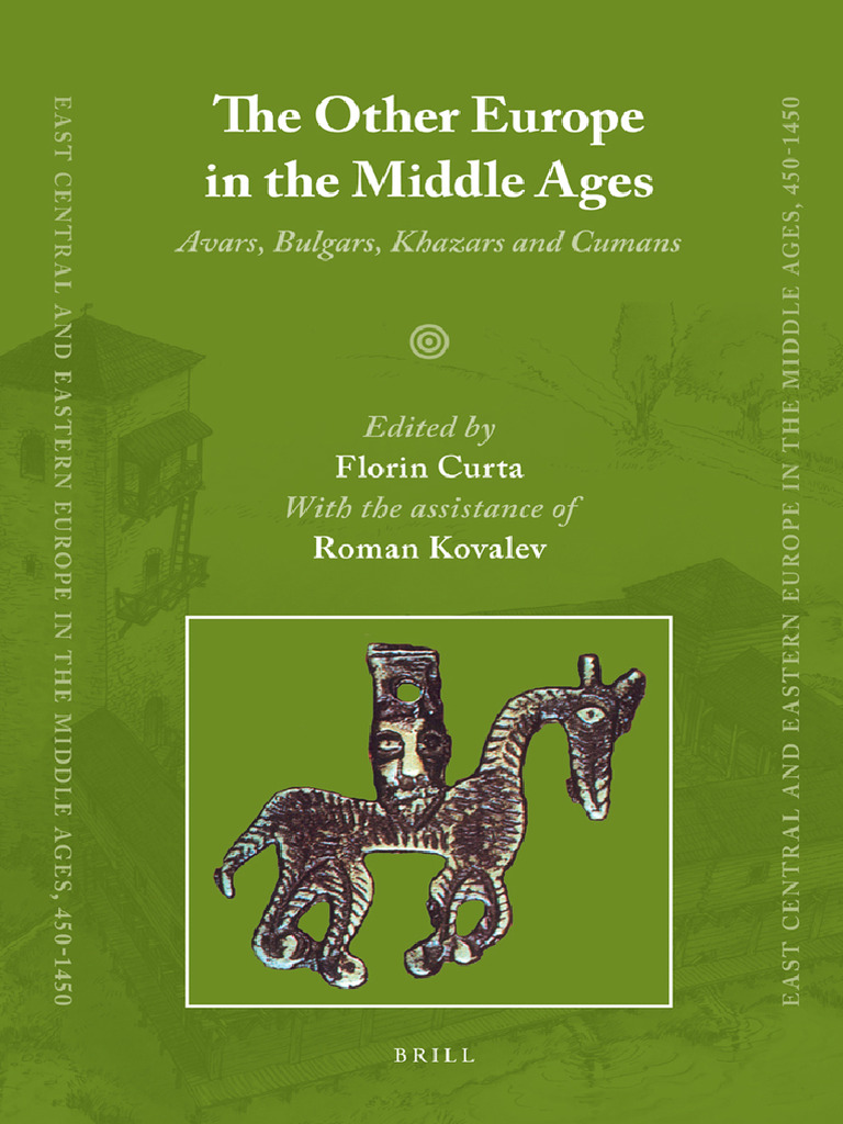 The Other Europe in The Middle Ages Avars Bulgars Khazars and Cumans by Florin Curta Roman ...
