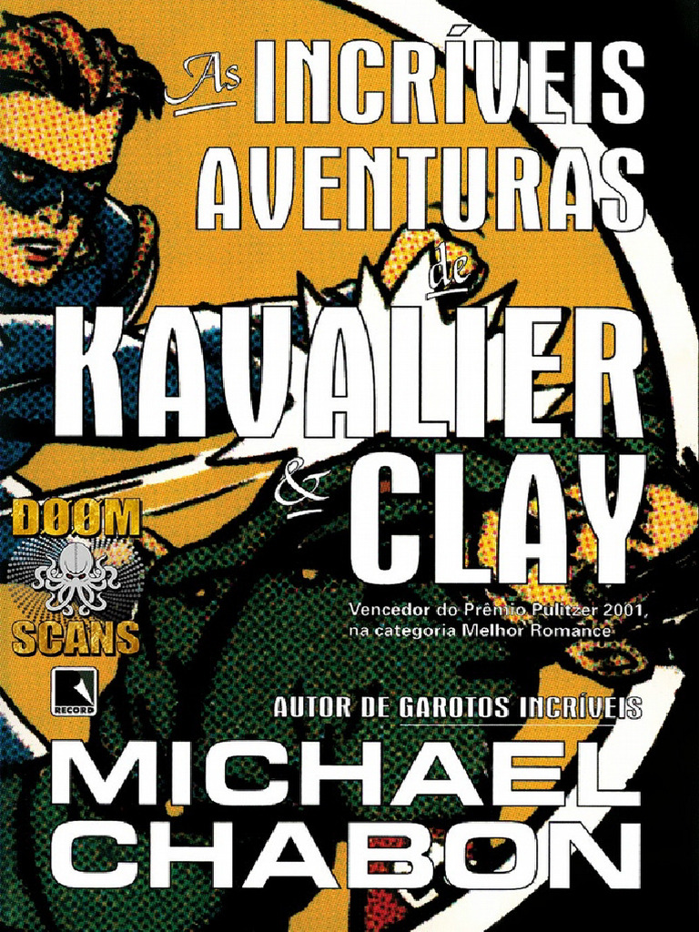 As Incríveis Aventuras de Kavalier e Clay by Michael Chabon | PDF