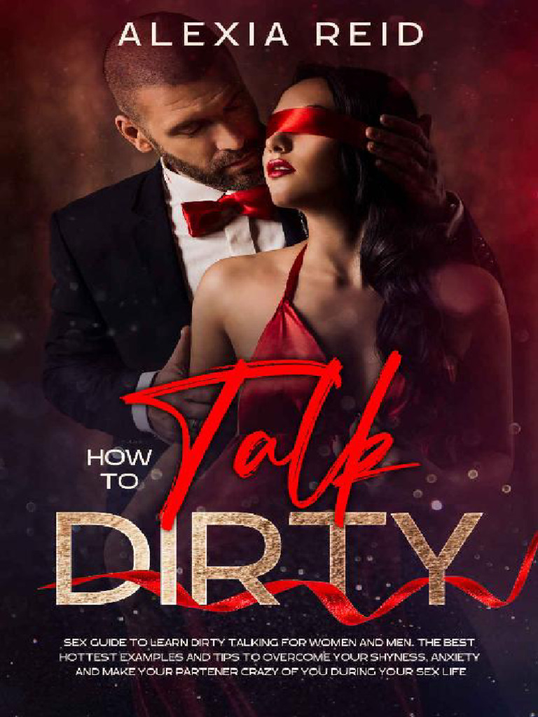 How_To_Talk_Dirty__Sex_guide_to_learn_dirt_-_Alexia_Reid | PDF