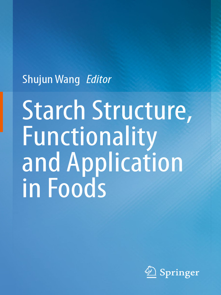 Starch Structure, Functionality and Application in Foods by Shujun Wang | PDF | Starch | Rice