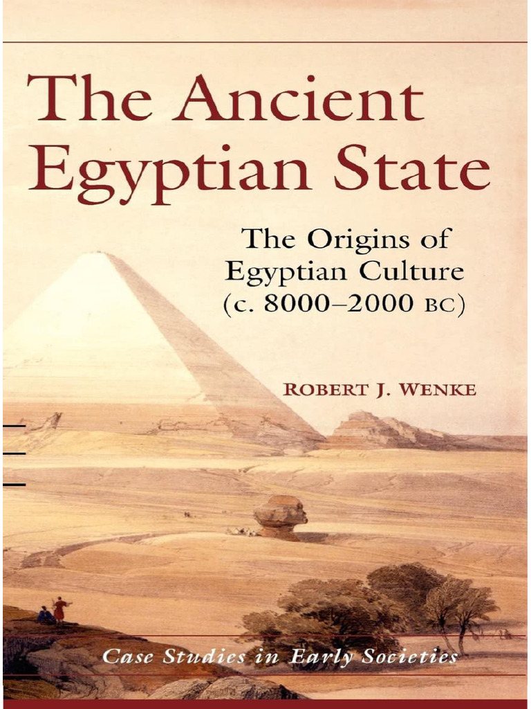 Robert J. Wenke - The Ancient Egyptian State. The Origins of Egyptian ...