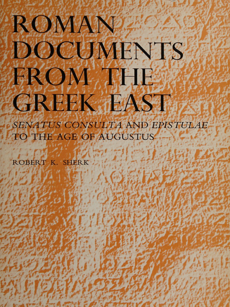 Roman Documents From The Greek East Senatus Consulta and - Robert K. Sherk - 1969 - The Johns ...