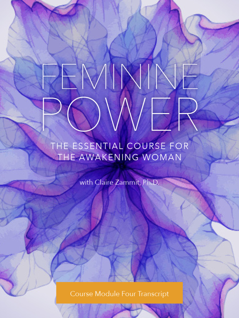Feminine Power The Essential Course Module 4 - Transcript | PDF