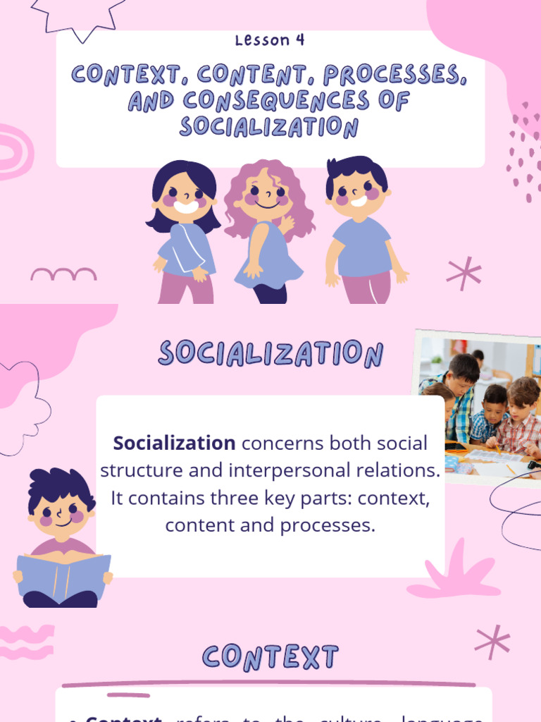 Lesson 4 Context, Content, Processes, and Consequences of Socialization ...