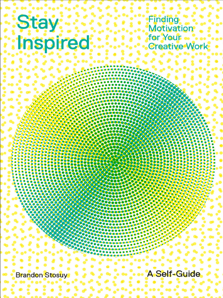 Brandon Stosuy - Stay Inspired - Cultivating Curiosity and Growing Your Ideas (A Self-Guide ...
