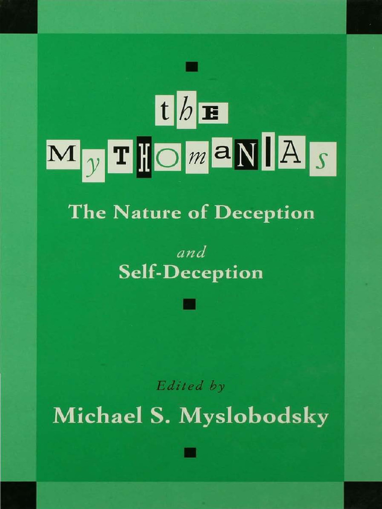 1997 - The Mythomanias - The Nature of Deception and Self-Deception ...