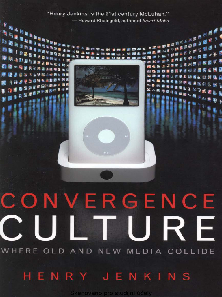 Henry Jenkins Convergence Culture Where Old and New Media Collide | PDF