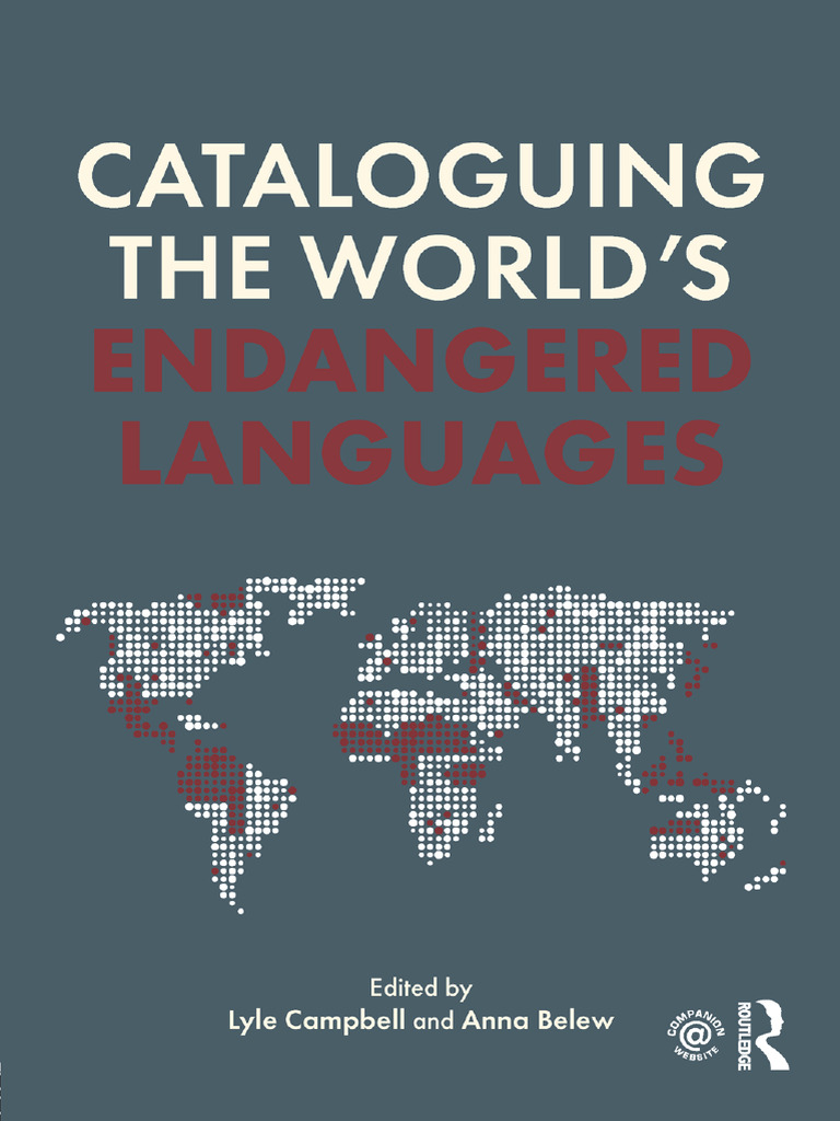 Lyle Campbell, Anna Belew - Cataloguing the World's Endangered ...