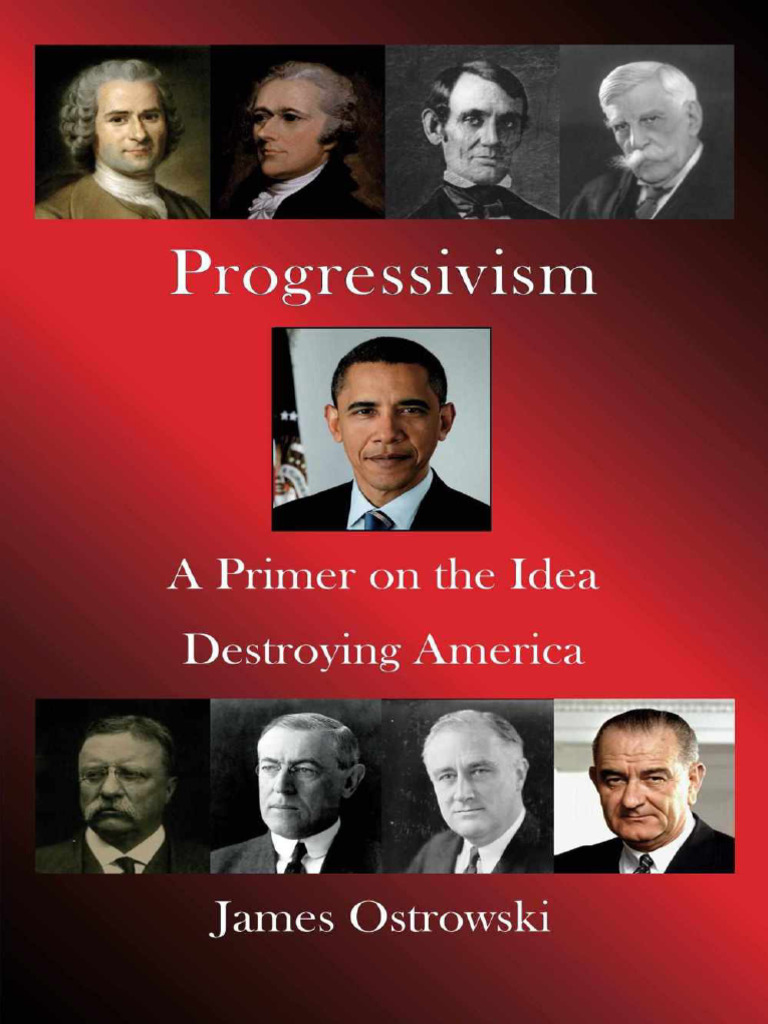 Progressivism A Primer On The Idea Destroying America by James ...