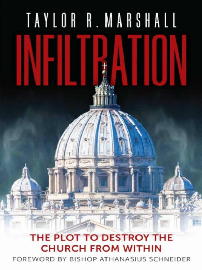 Infiltration (2) The Plot To Destroy The Church by Taylor R. Marshall ...