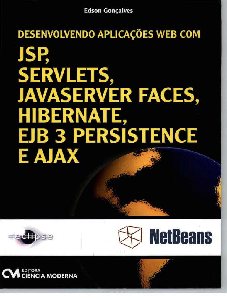 Desenvolvendo Aplicaoes Web Com JSP Servelets JSF Hibernate Ejb 3 Persistence e ...