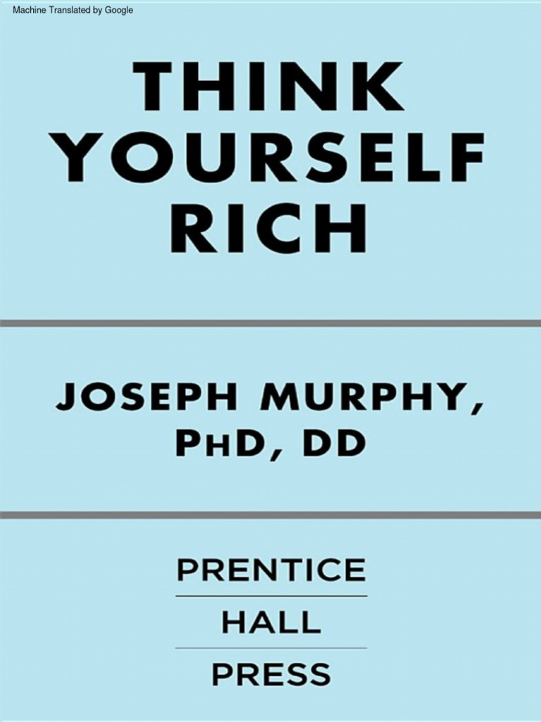 Think Yourself Rich (Trad. Robot Google) - Joseph Murphy | PDF