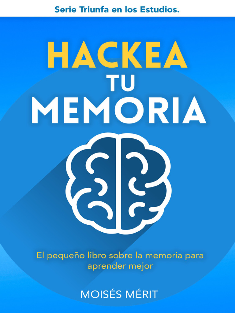 HACKEA TU MEMORIA El Pequeño Libro Sobre La Memoria para Aprender | PDF | Memoria | Aprendizaje